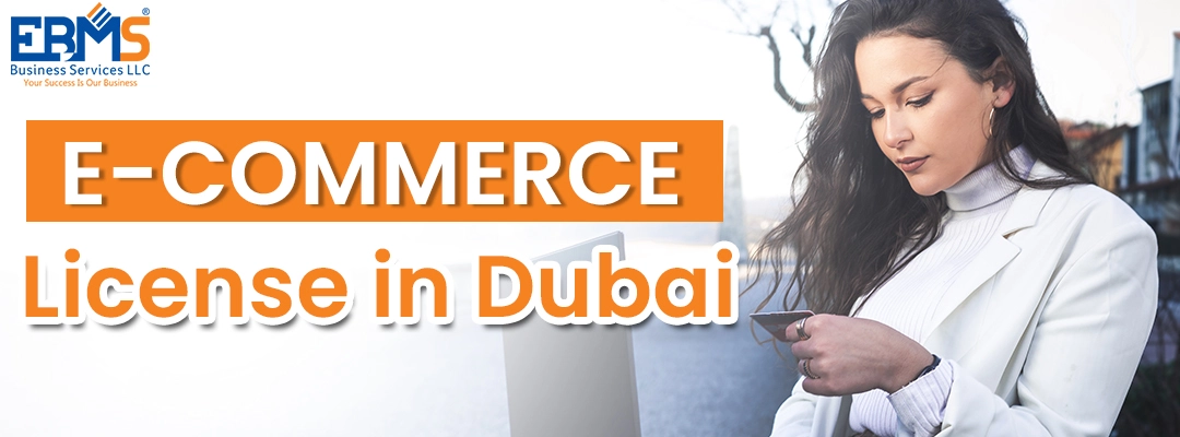 Dubai Ecommerce License | Ecommerce License in Dubai